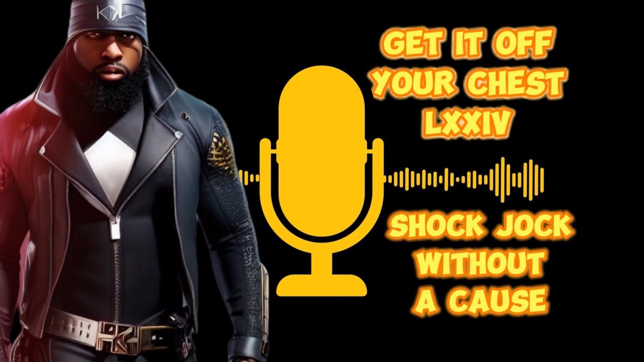 Shock Jock Without A Cause | Get It Off Your Chest LXXIV - YouTube
