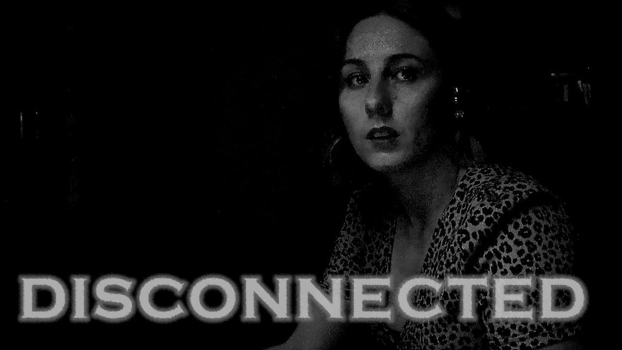 DISCONNECTED - YouTube