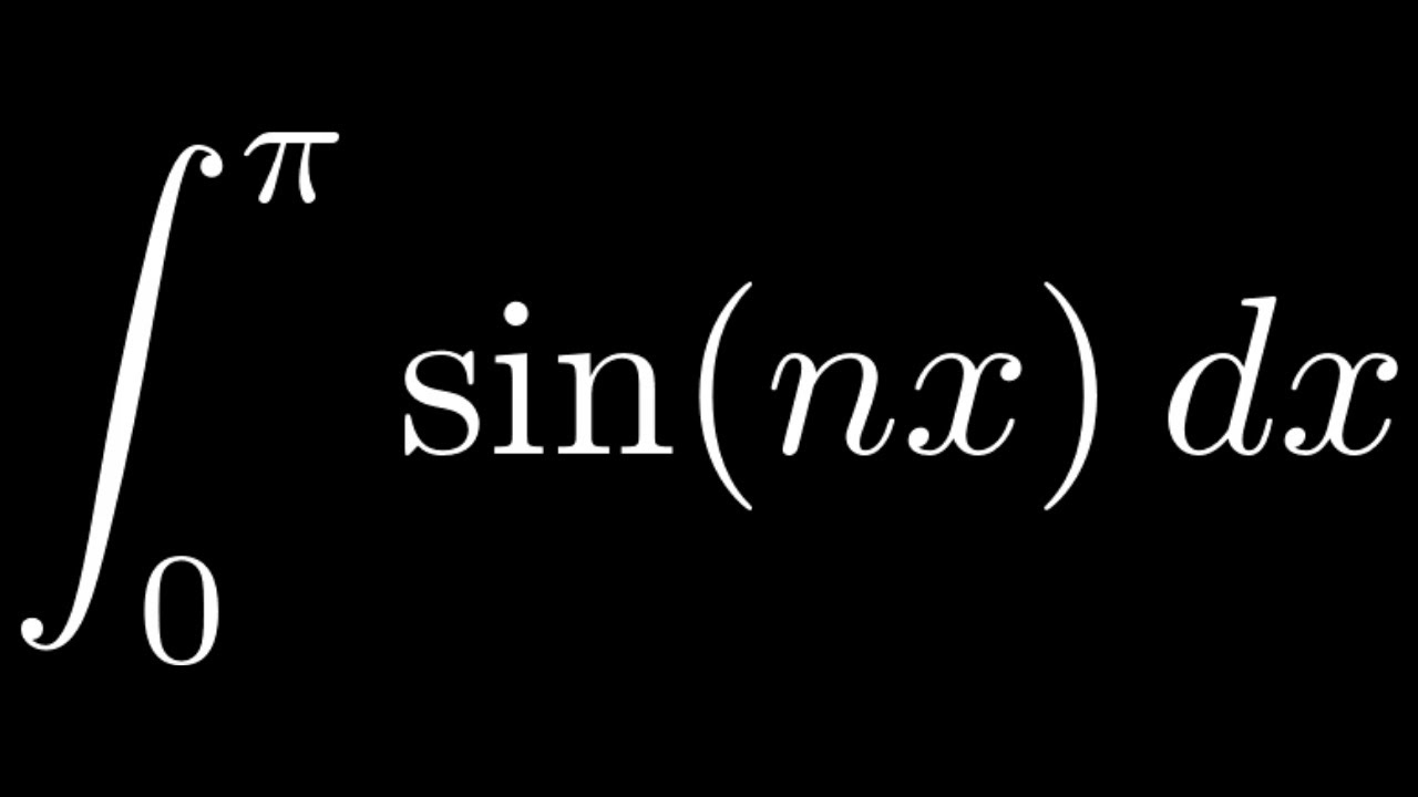 Integral Of Sin nx From 0 To Pi For N 0 1 2 3 YouTube