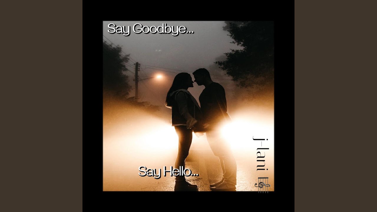 Say Goodbye/Say Hello - YouTube
