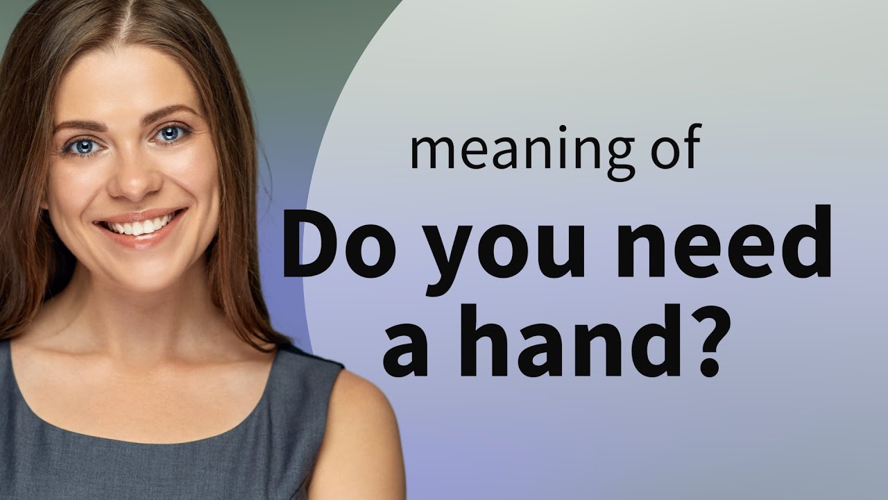 "Do You Need a Hand?": Understanding English Phrases - YouTube