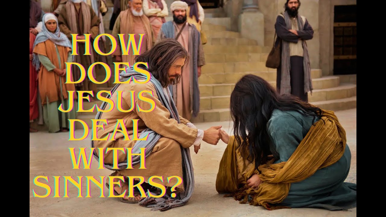 How does Jesus Christ deal with sinners? - YouTube