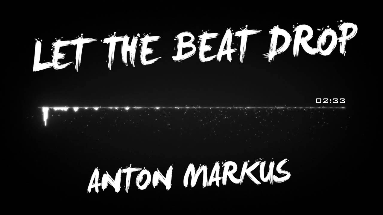 Let The Beat Drop (Original Mix) [FREE DOWNLOAD] - Anton Markus - YouTube