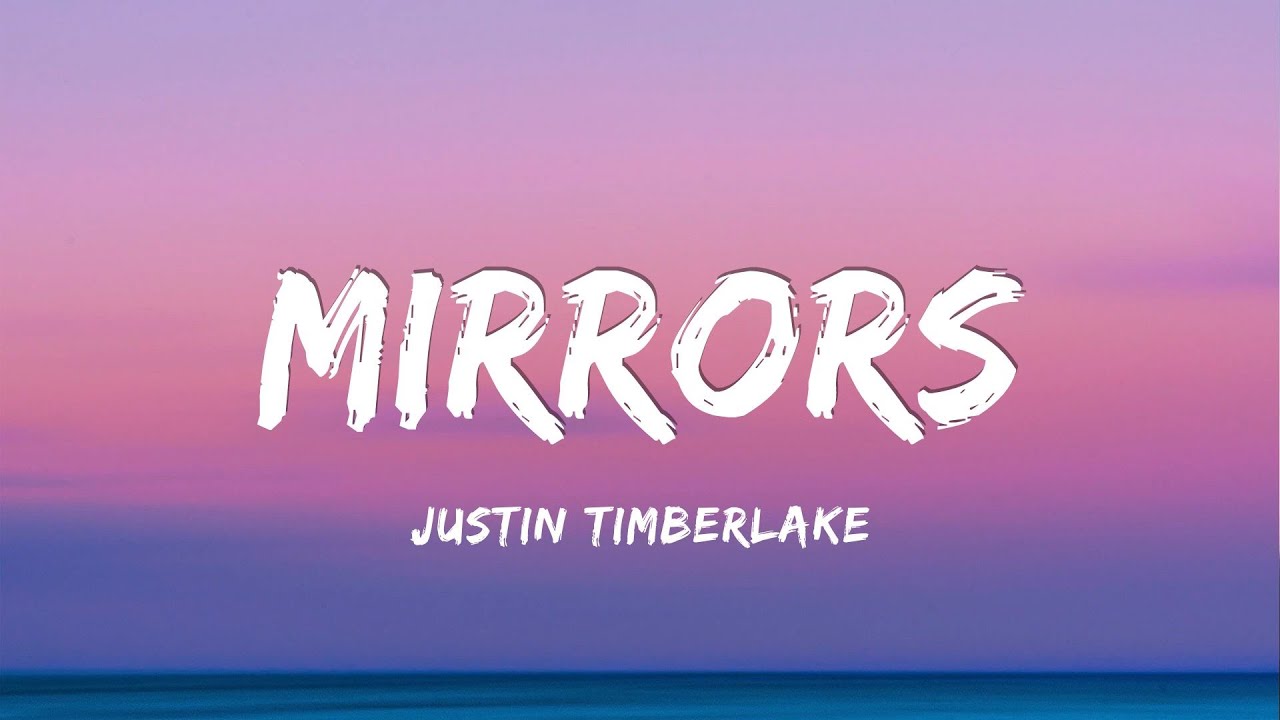 Justin Timberlake - Mirrors (Lyrics) - YouTube
