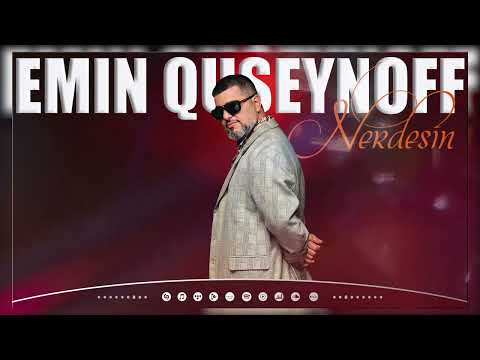 Emin Quseynoff - Nerdesin (Yeni Mahni 2025)