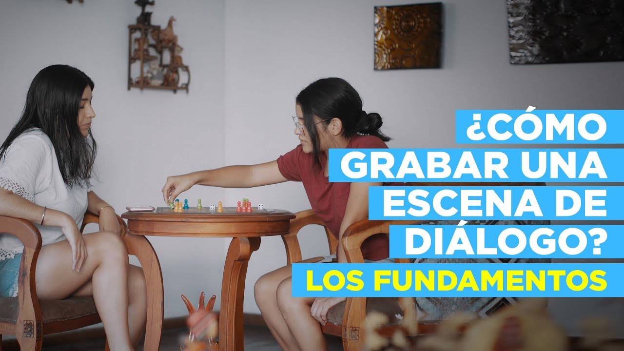 Cómo grabar una ESCENA de DIÁLOGO Los Fundamentos - YouTube