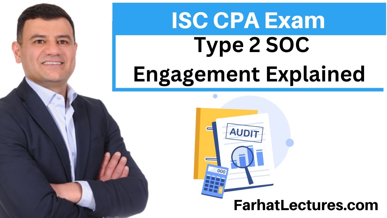 Type 2 SOC Engagement Information Systems and Controls ISC CPA Exam - YouTube