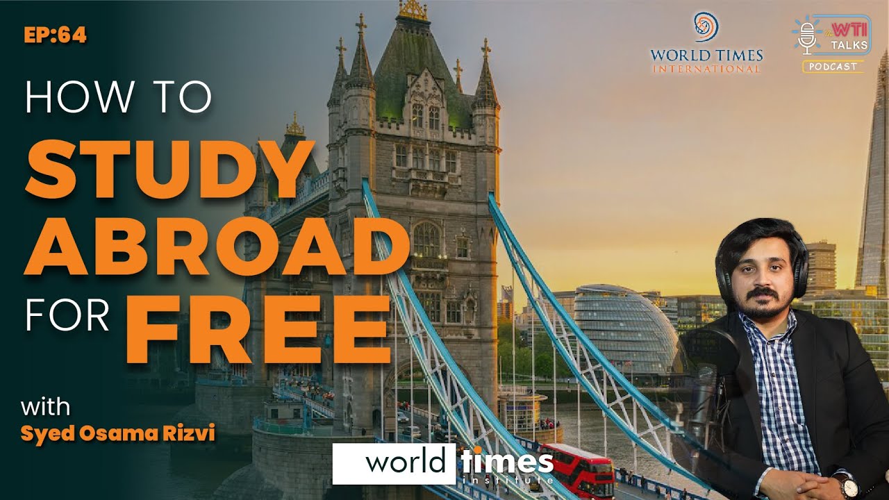 How to Study Abroad for FREE? | WTI Talks | Ep 79 | Osama Rizvi | World Times International ...