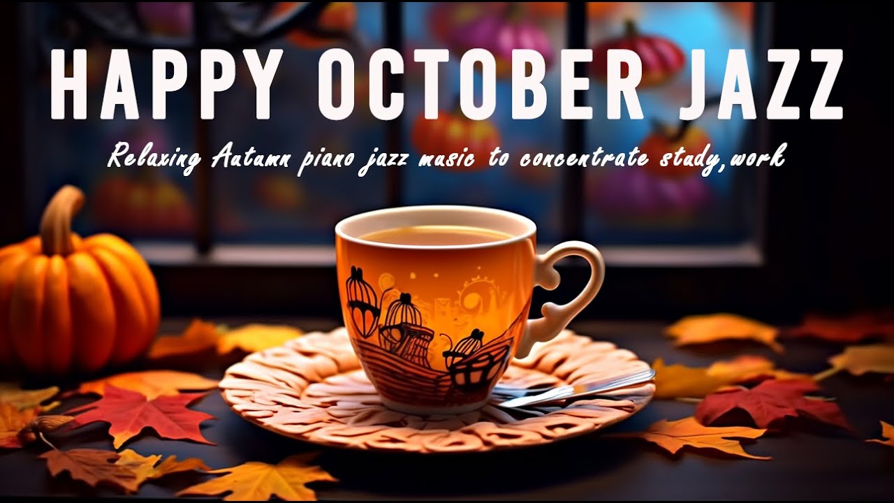 Happy October Jazz - Background Sweet Coffee Music & Bossa Nova Piano ...