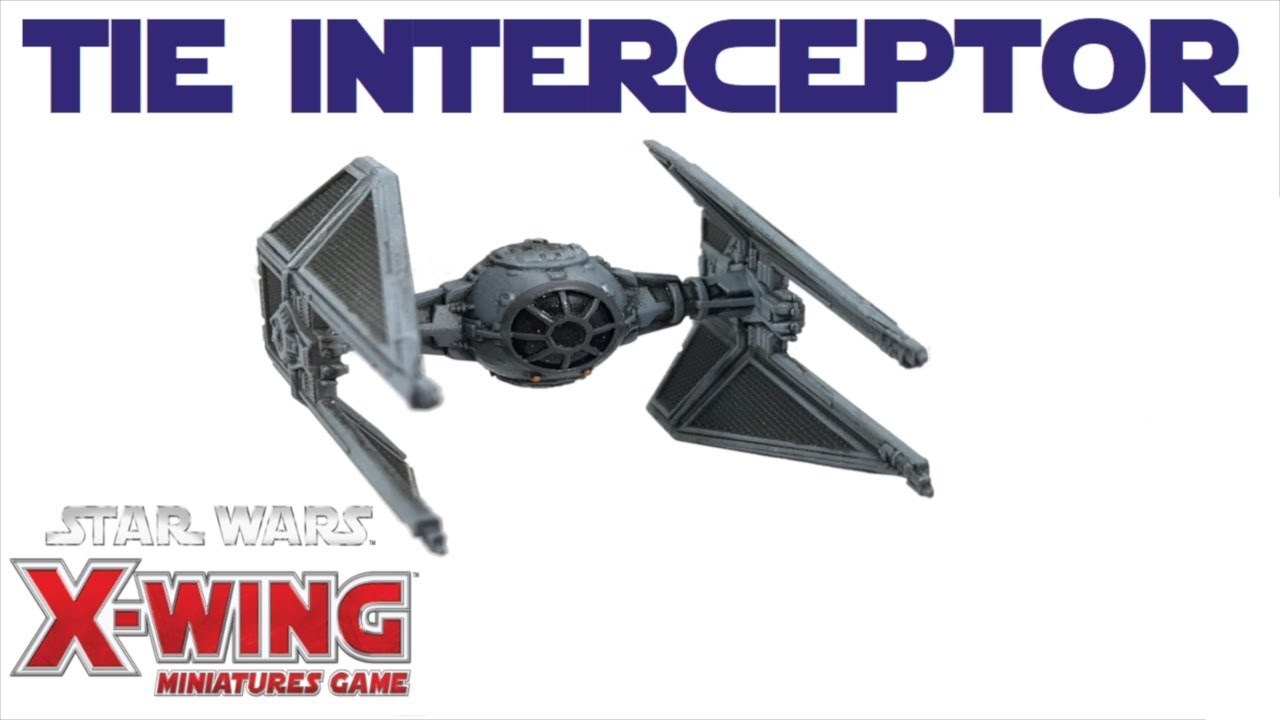 Star Wars X-Wing Miniatures Game TIE Interceptor V1.0 Expansion - YouTube