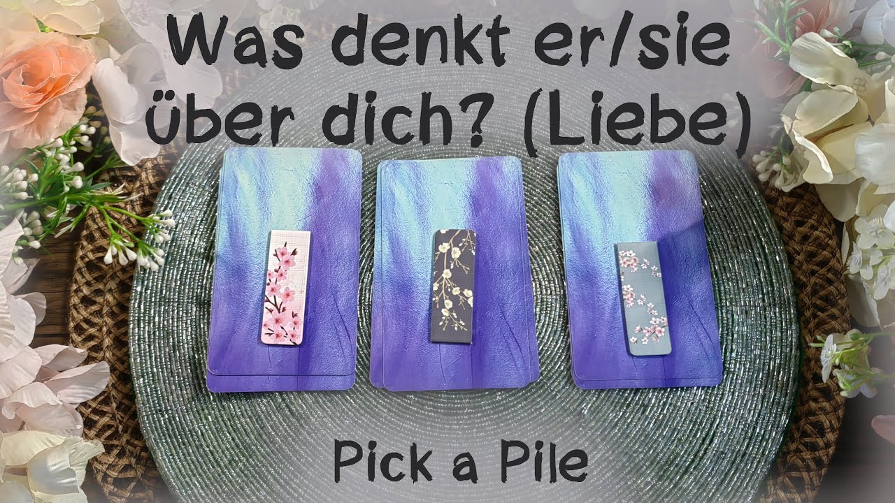 🔮Was denkt er/sie über dich? (Liebe)🔮 Pick a Pile🔮Auswahlorakel - YouTube