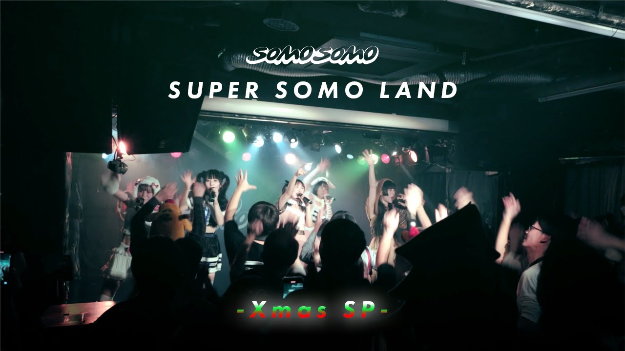 SOMOSOMO "SUPER SOMO LAND -Xmas SP-" at SHINJUKU HEAD POWER 2023.12.23 ...