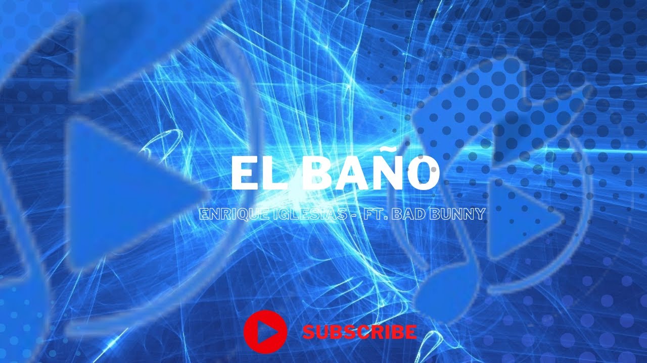 Enrique Iglesias - EL BAÑO ft. Bad Bunny - YouTube