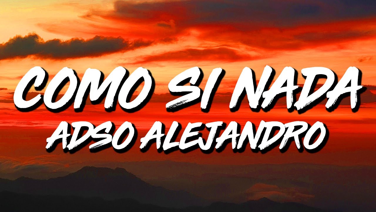 Adso Alejandro - Como Si Nada (Letra/Lyrics) - YouTube Music
