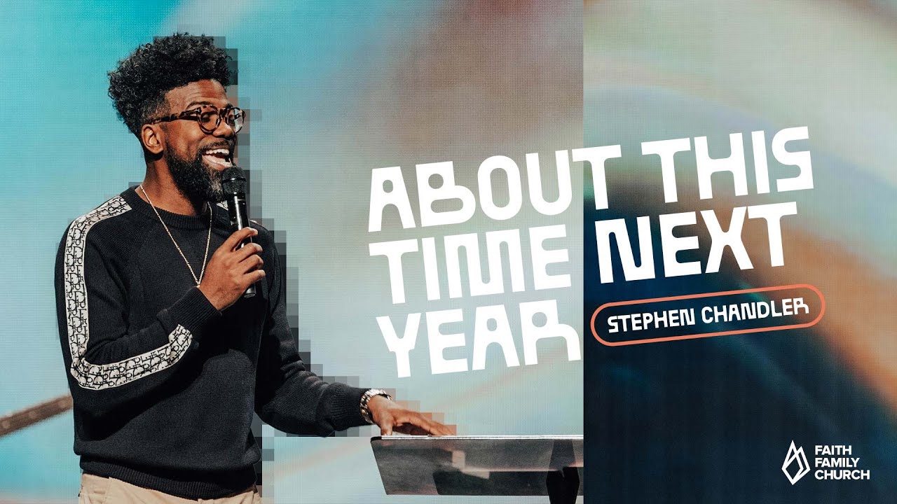 About This Time Next Year | Pastor Stephen Chandler - YouTube