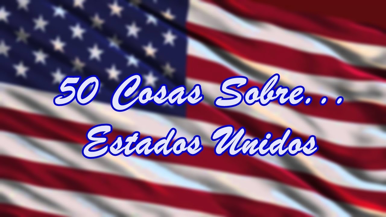 50 COSAS SOBRE ESTADOS UNIDOS YouTube 50-cosas-sobre-estados-unidos-youtube