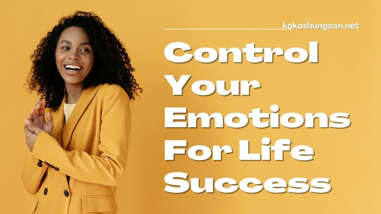 How To Gain Control Of Your Emotions For Life Success - YouTube