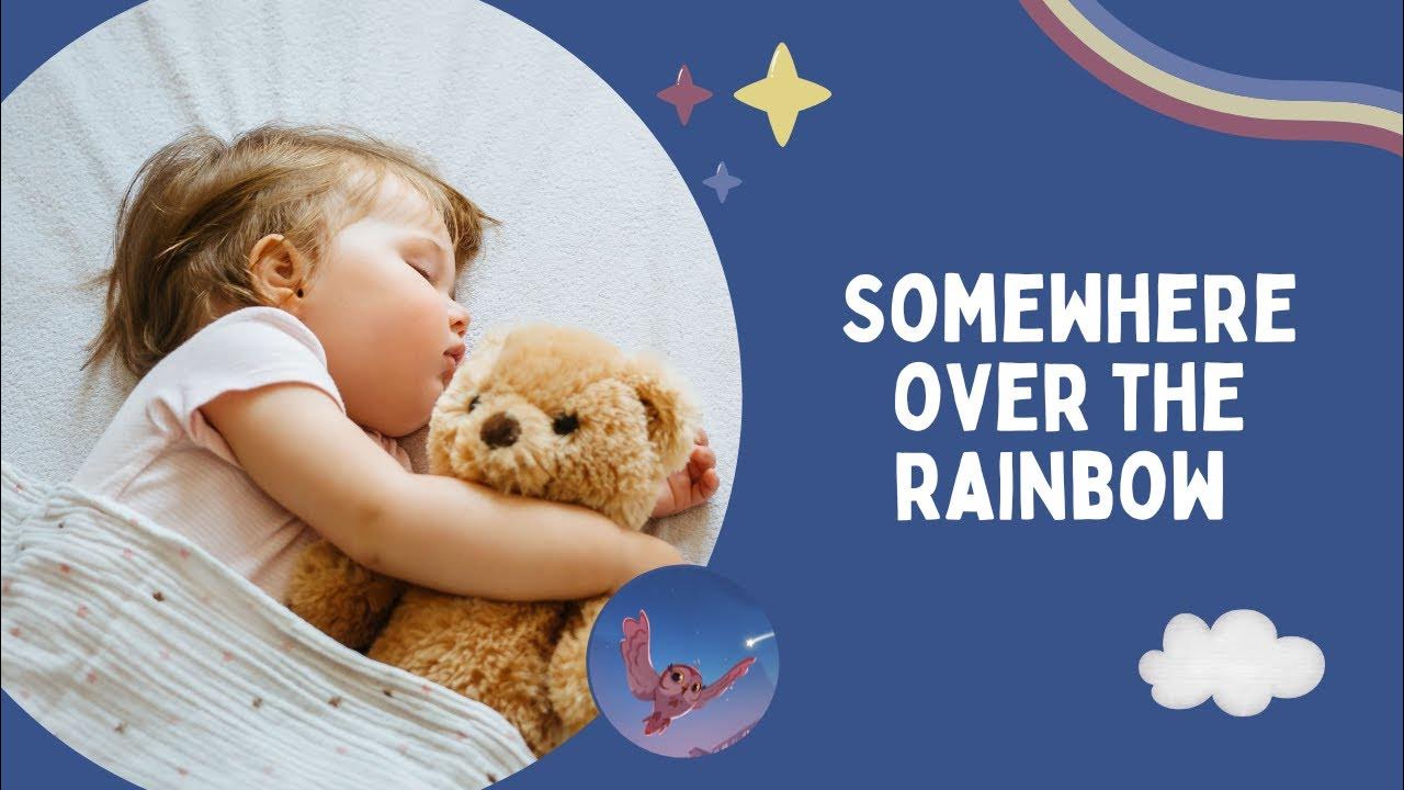 Somewhere Over The Rainbow - Kids Song Lullaby Sleep Music for Children ...