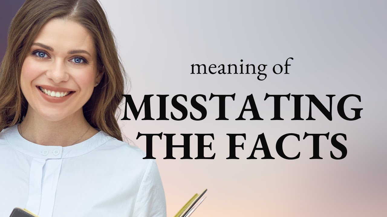 Unraveling "Misstating the Facts": A Guide - YouTube
