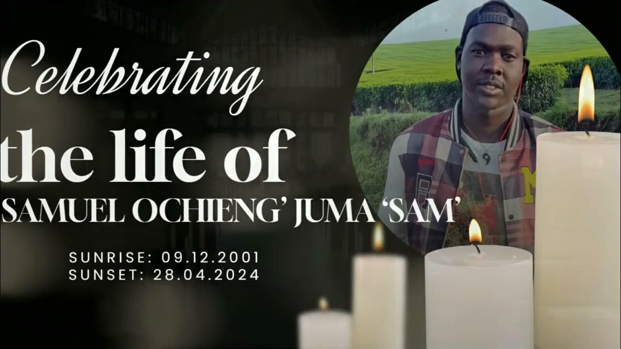 Celebrating the life of - Samuel Ochieng' Juma 'Sam' - YouTube