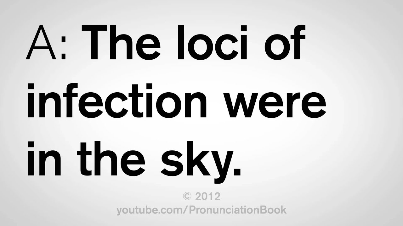How to Pronounce Loci - YouTube