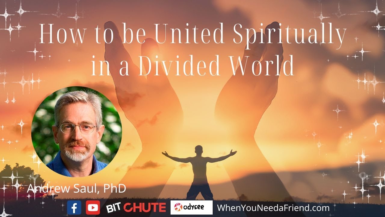 Andrew Saul, PhD, How To Unite Spiritually In A Divided World - YouTube