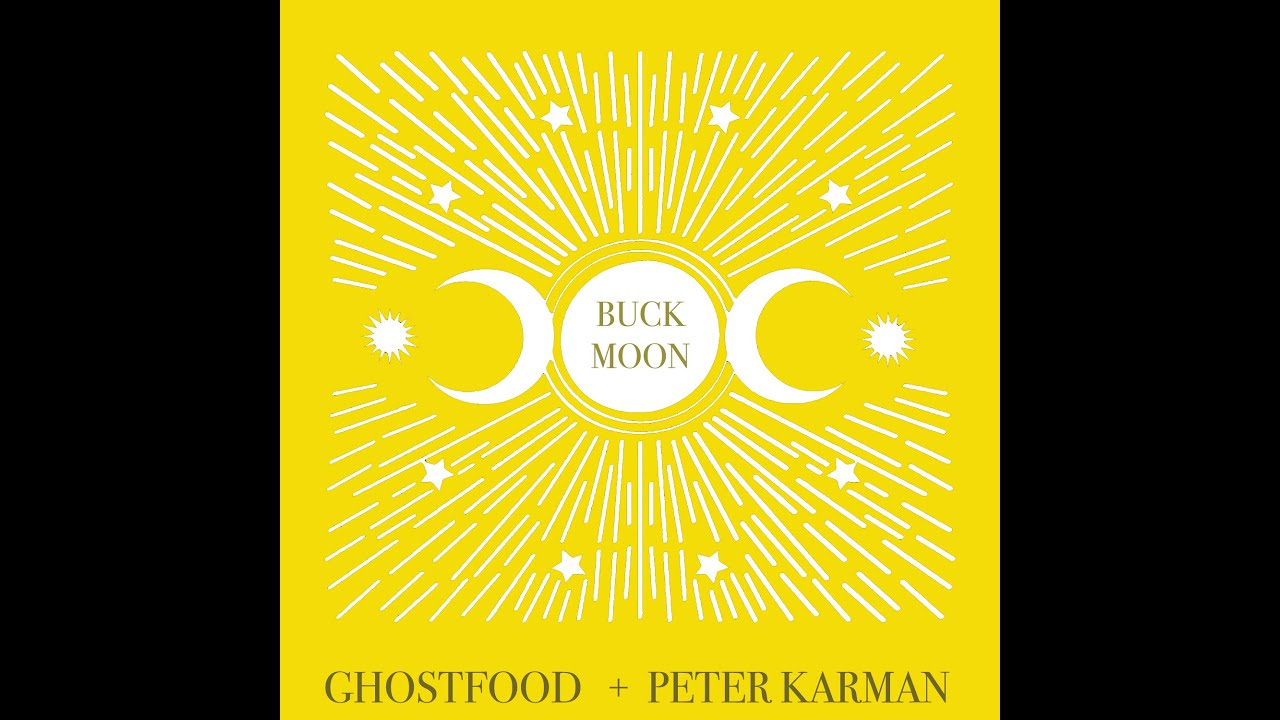 Ghost Food + Peter Karman - "Buck Moon" - YouTube