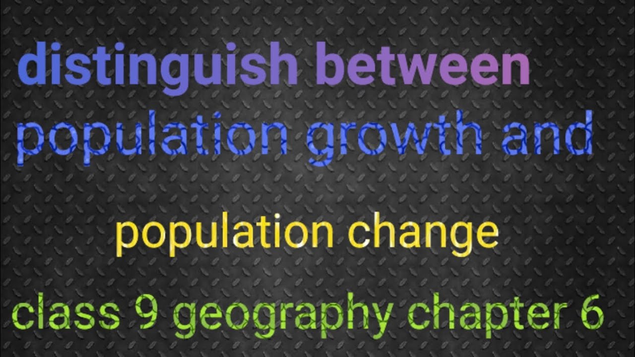 distinguish between population growth and population change Class 9 ...