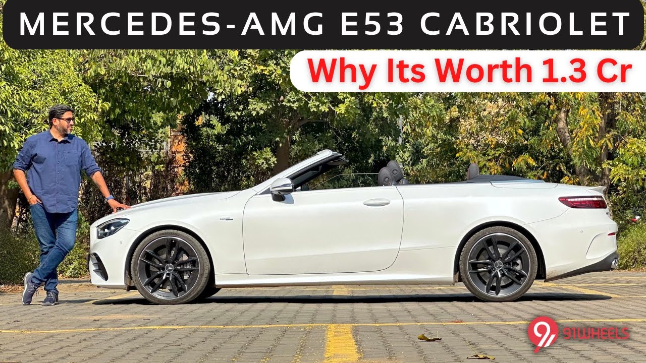 Mercedes-Benz E53 AMG Cabriolet 4Matic || Epitome of Topless Motoring in a Convertible in India ...