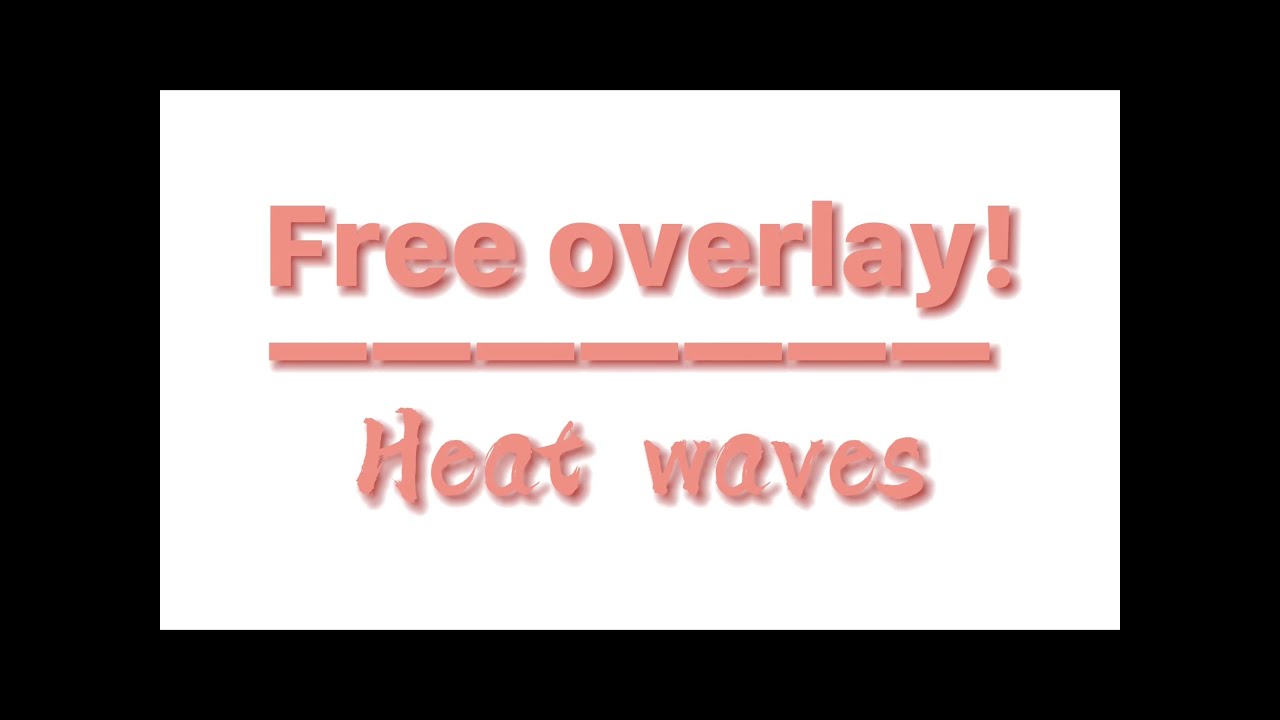 Free overlay|heat waves - YouTube