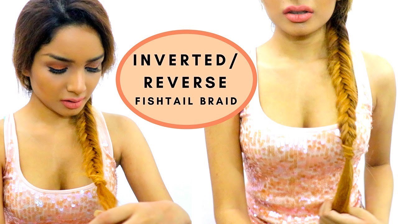 Inverted/Reverse Fishtail Braid | Princess - YouTube