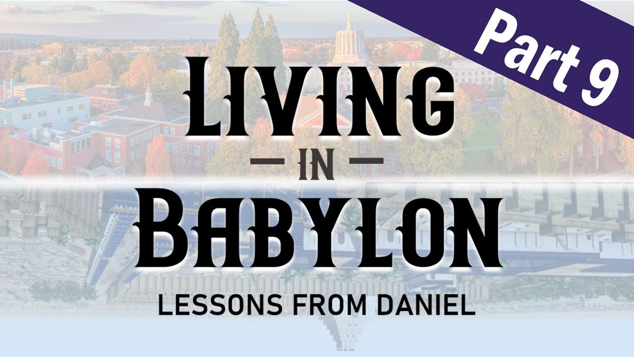 Living in Babylon - Lessons from Daniel - Part 9 - YouTube