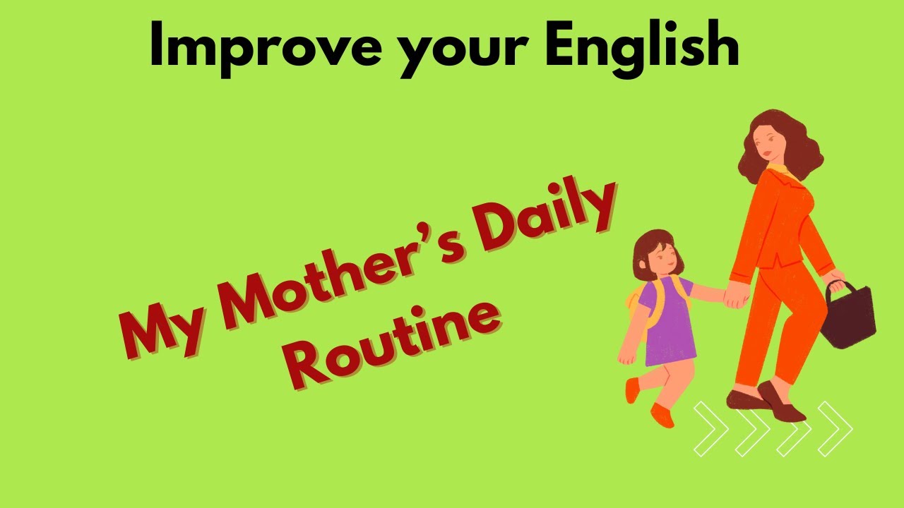 My Mother's daily routine | Improve your English | Listen & Practice ...