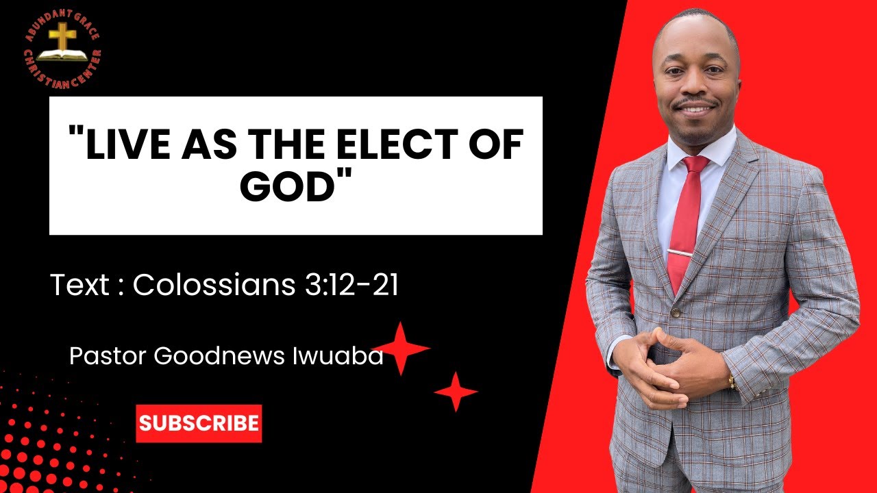 "Live As The Elect Of God"- Pastor Goodnews Iwuaba - YouTube