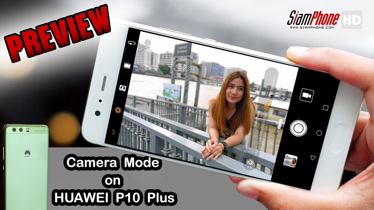 Preview : Camera Mode on HUAWEI P10 Plus by SiamPhone - YouTube