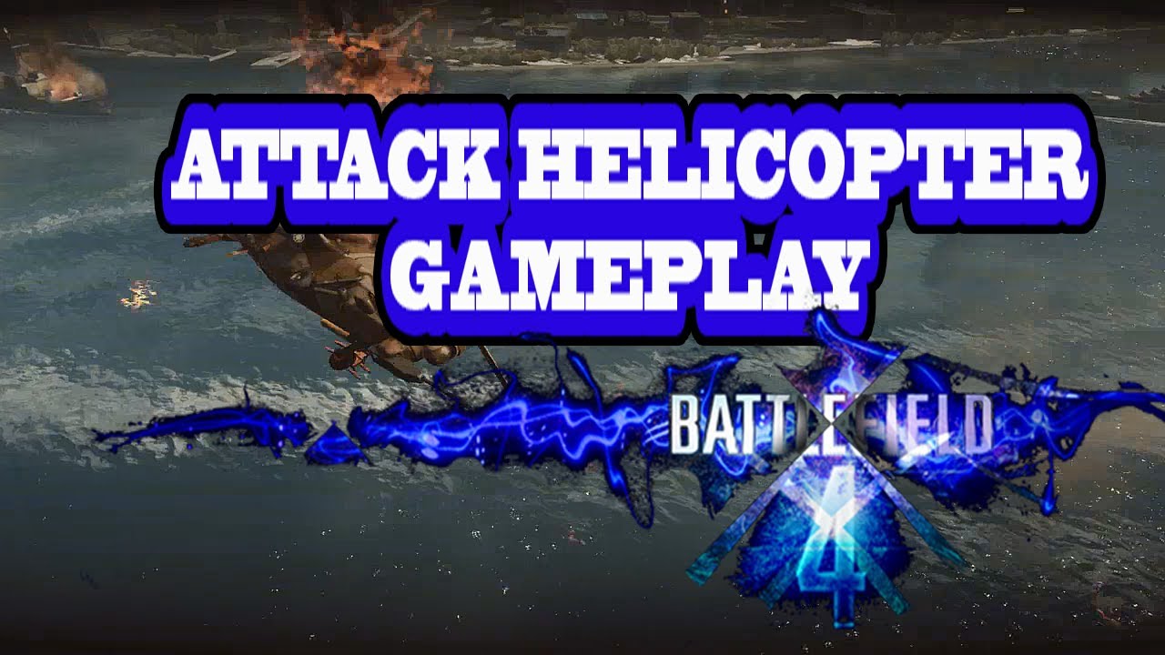 Battlefield 4 Attack Helicopter Exclusive Gameplay - YouTube