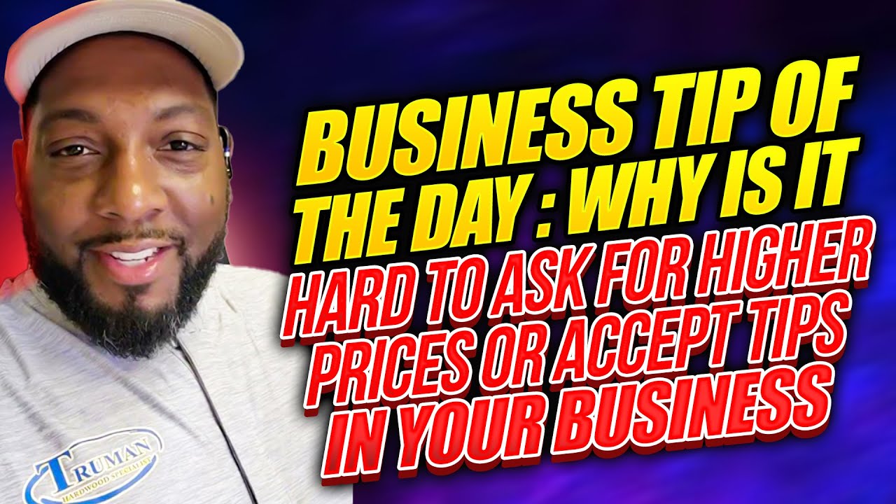 BUSINESS TIP OF THE DAY : Why is it hard to ask for higher prices or ...