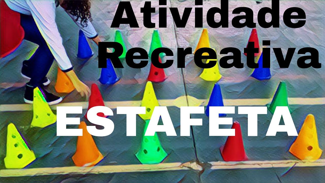 EDUCAÇÃO FÍSICA - ATIVIDADE RECREATIVA DE ESTAFETA - YouTube