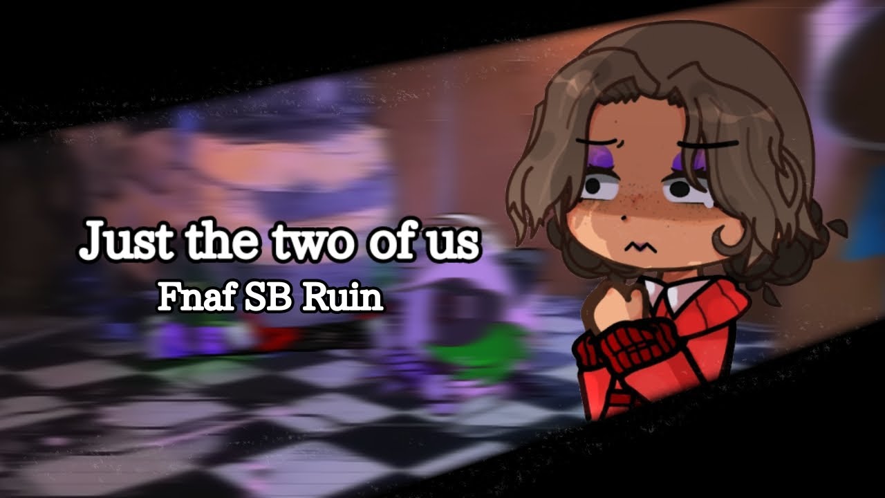 Just the two of us | Fnaf SB Ruin | Cassie | ft. Roxy & Gregory - YouTube