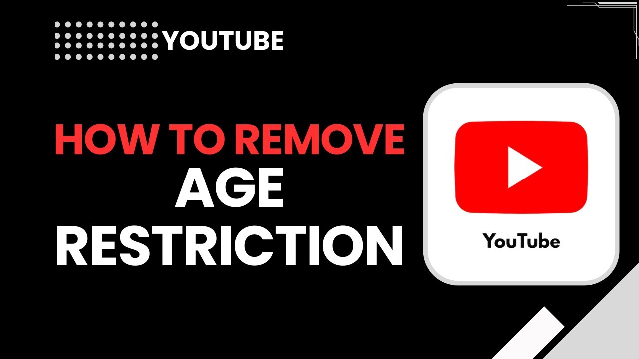 How to Remove Age Restriction on YouTube (Full Tutorial) - YouTube