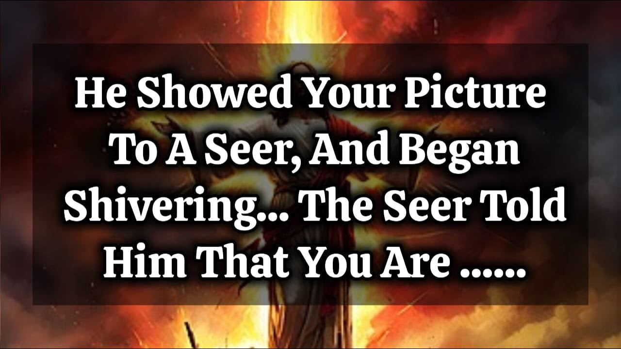 God's message📩He Showed Your Picture To A Seer, And Began Shivering ...