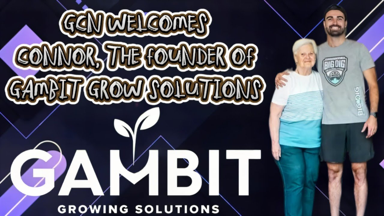 GCN Welcomes Connor, The Founder of Gambit Grow Solutions - YouTube