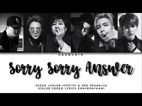 SUPER JUNIOR (슈퍼주니어) & YOO YOUNGJIN (유영진) - SORRY SORRY ANSWER (Color Coded Lyrics Eng/Rom/Han)