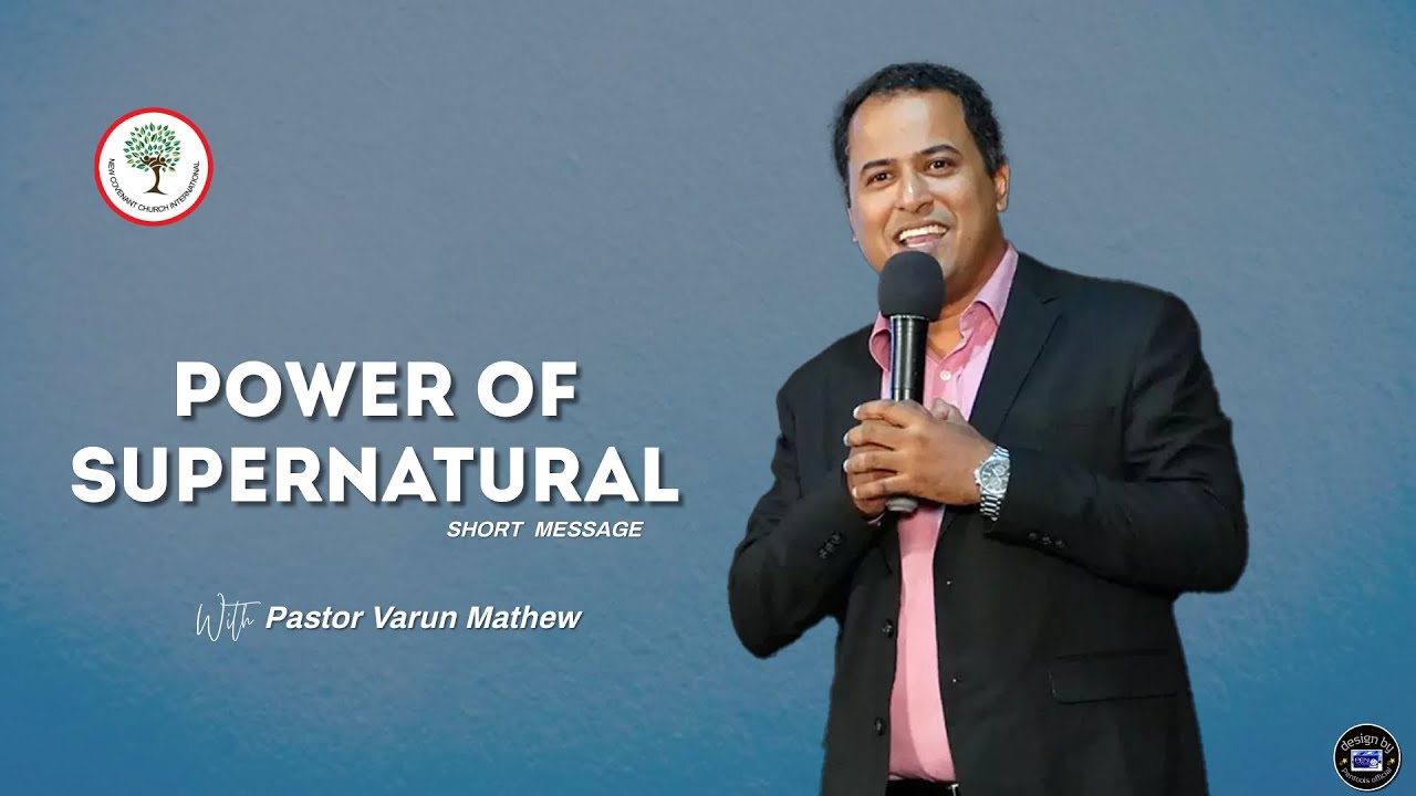 POWER OF SUPERNATURAL Pastor Varun Mathew New Covenant Church Short ...