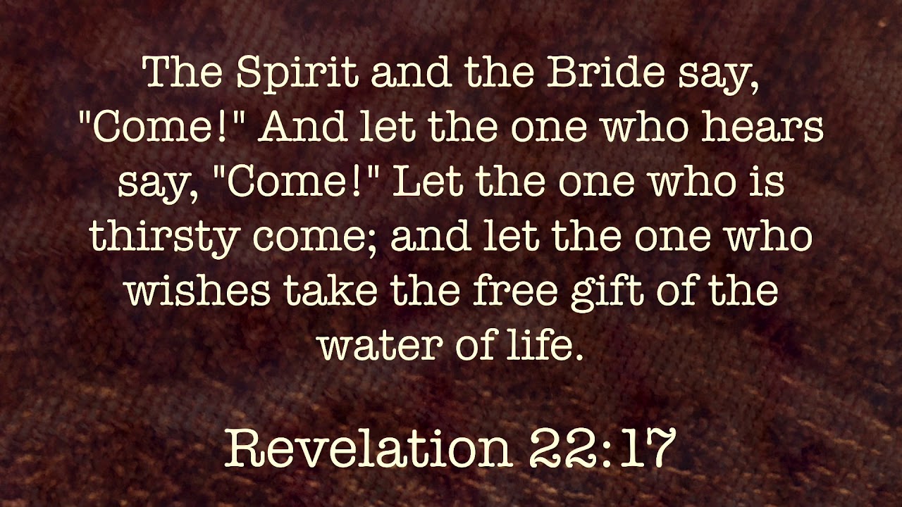 The Spirit and the Bride Say Come ( Revelation 22:17) - YouTube