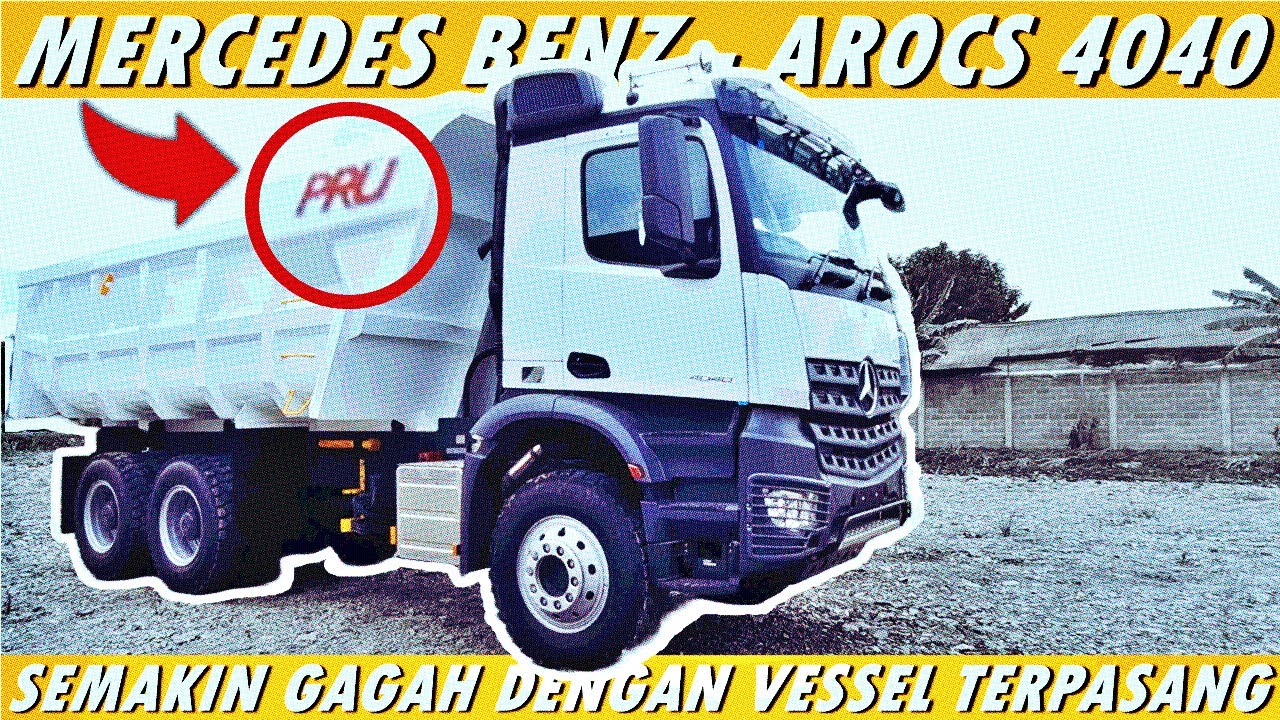 Semakin Gagah Dengan Vessel Terpasang | Mercedes Benz Arocs 4040 - YouTube