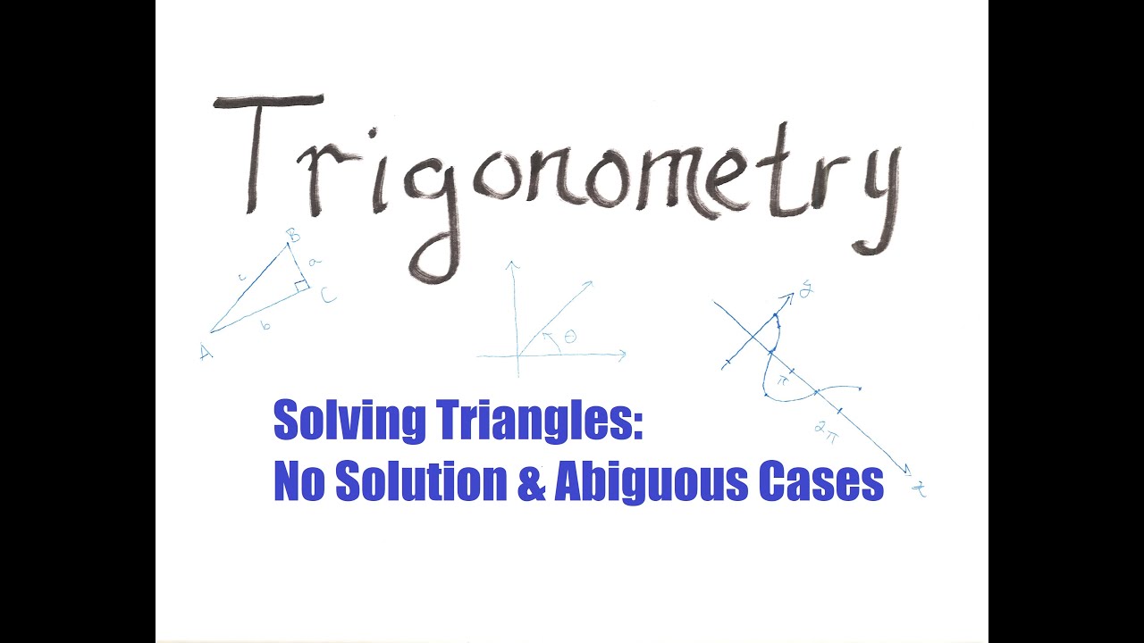 Solving Triangles: No Solution & Ambiguous Cases - YouTube