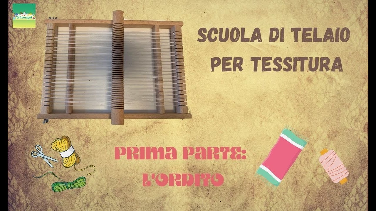 SCUOLA DI TELAIO PER TESSITURA | prima parte: l'ordito - YouTube