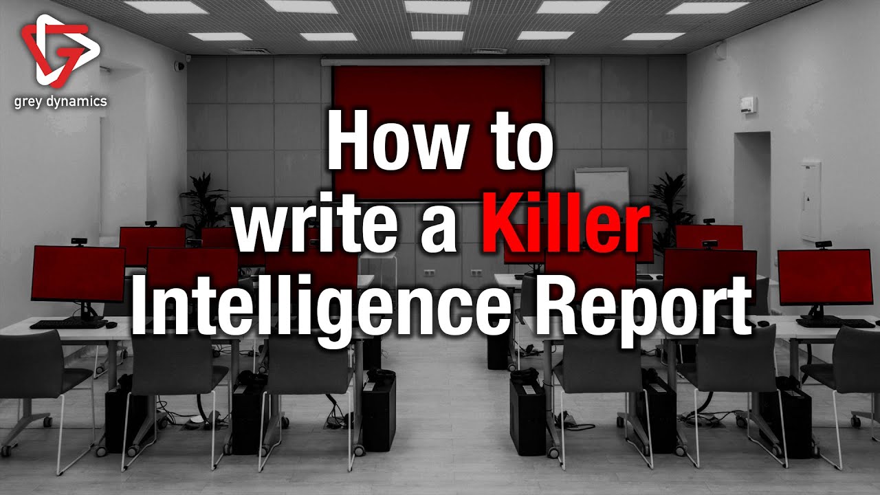 How to Write a Killer Intelligence Report│Grey Dynamics Podcast - YouTube