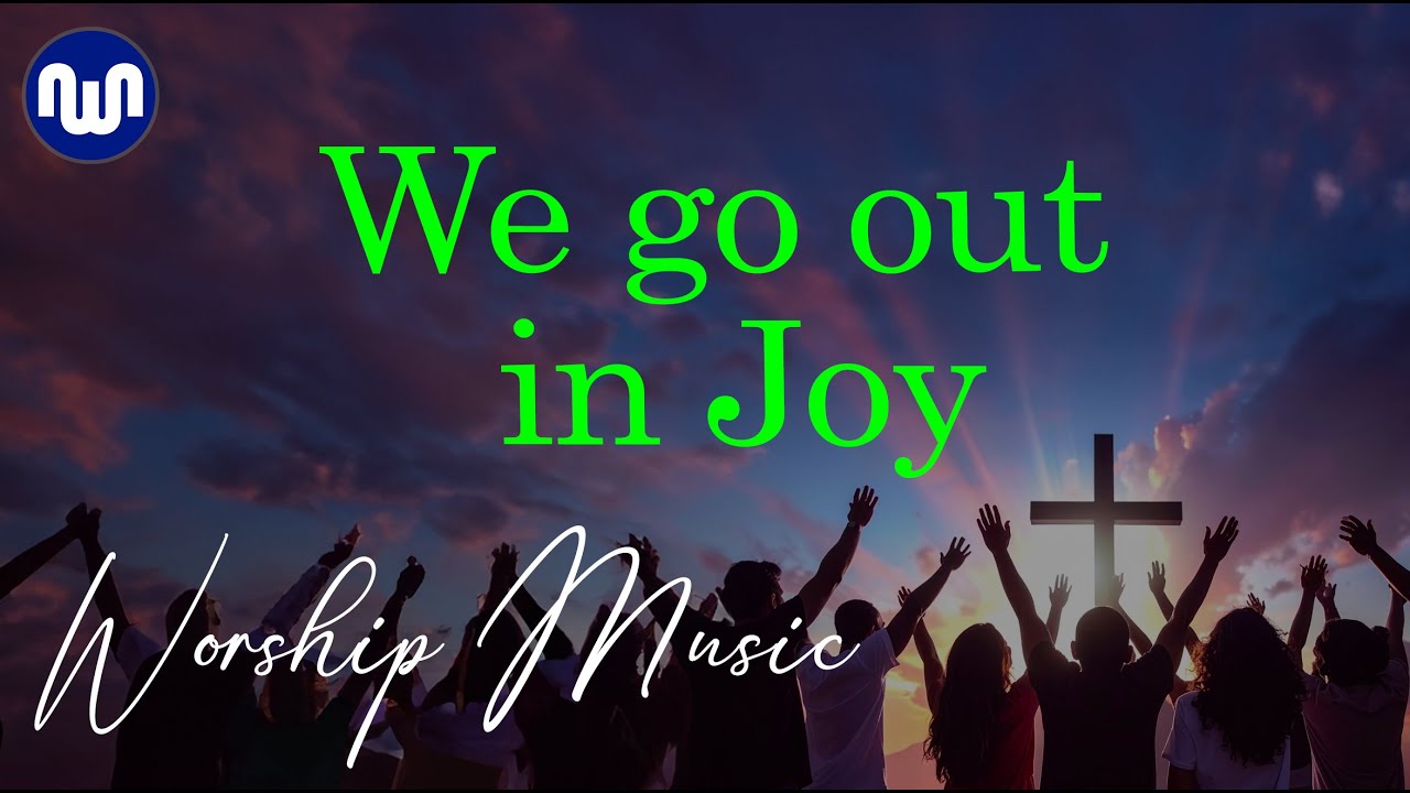 We go out in joy - NEW WORSHIP SONG - YouTube